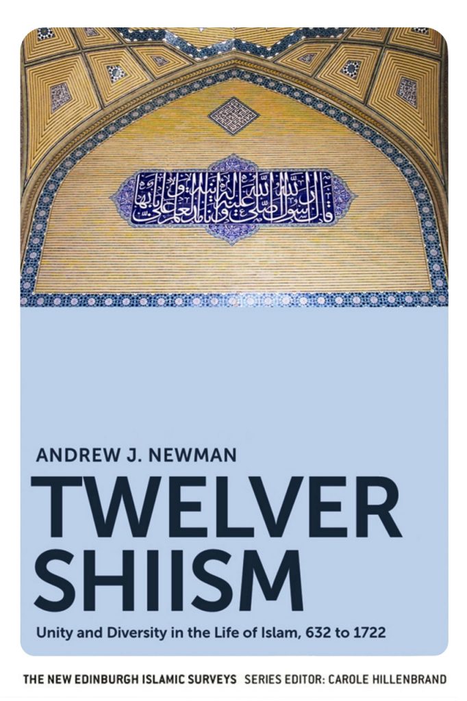 Twelver Shiism: Unity and Diversity in the Life of Islam, 632 to 1722 ...
